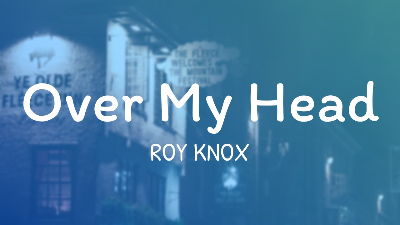 ROY KNOX - Over My Head (Lyrics) - YouTube