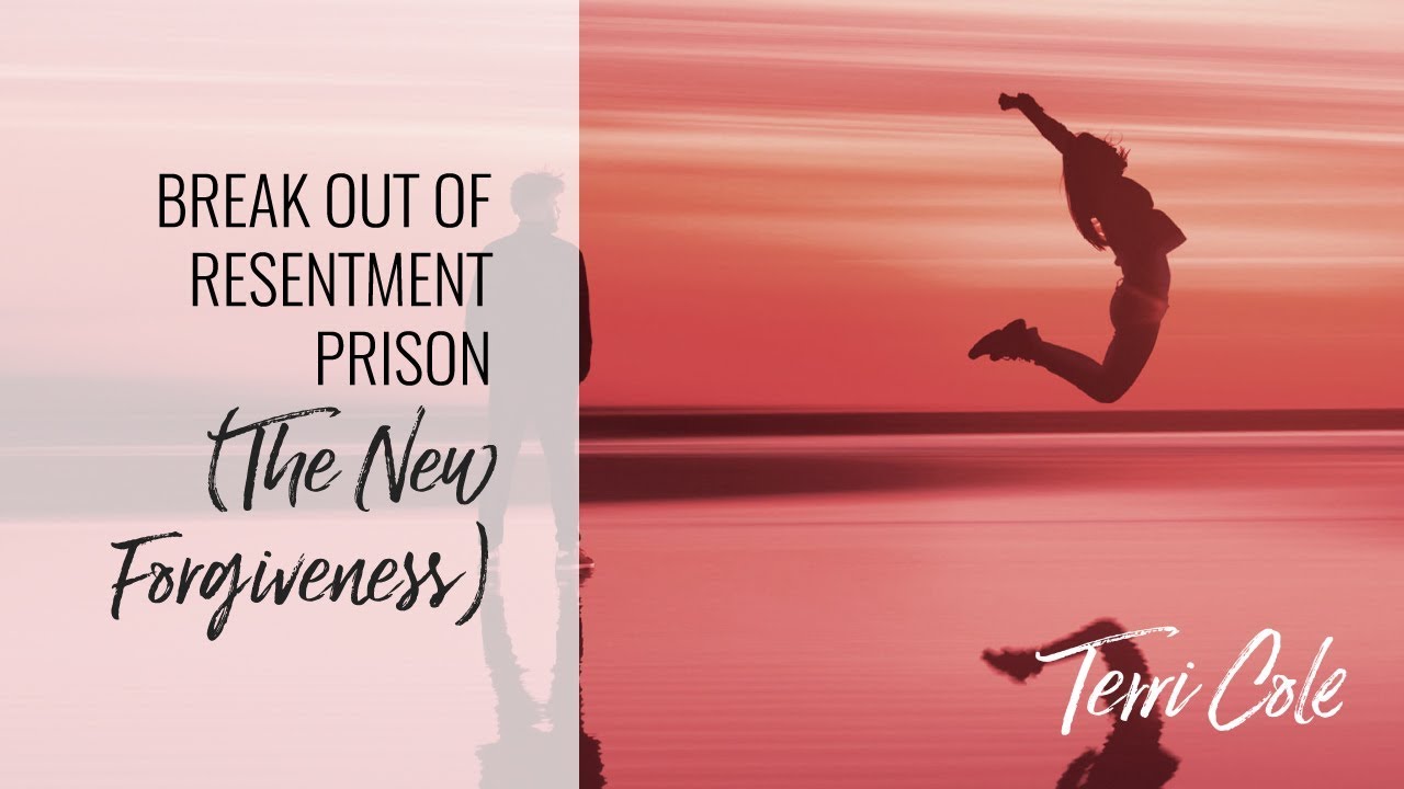 How to Break Out of Resentment Prison (The NEW Forgiveness) - Terri ...