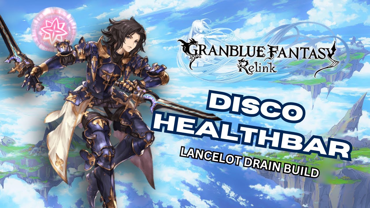 So you like dual blades (Granblue Fantasy Relink: Lancelot Drain Build ...