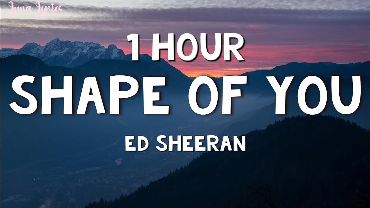 [1HOUR] Ed Sheeran - Shape Of You (Lyrics) - YouTube
