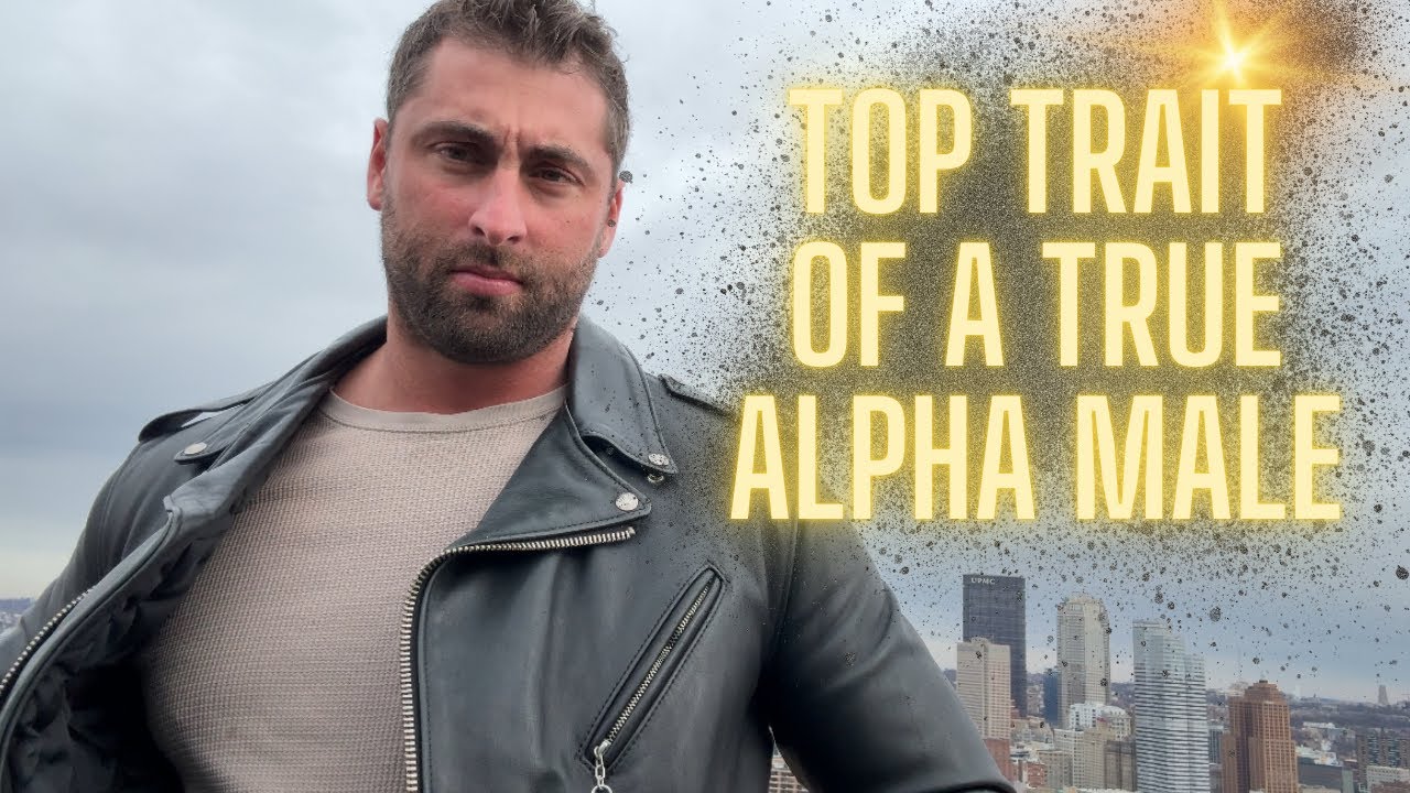 Top Trait Of A TRUE Alpha Male - YouTube