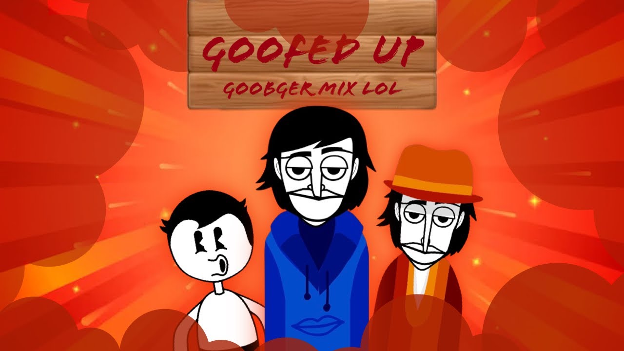 Goofed Up-A Goobger mix (Incredibox) - YouTube