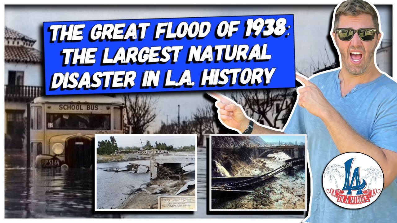 The Great Flood of 1938: The Largest Natural Disaster in L.A. History ...