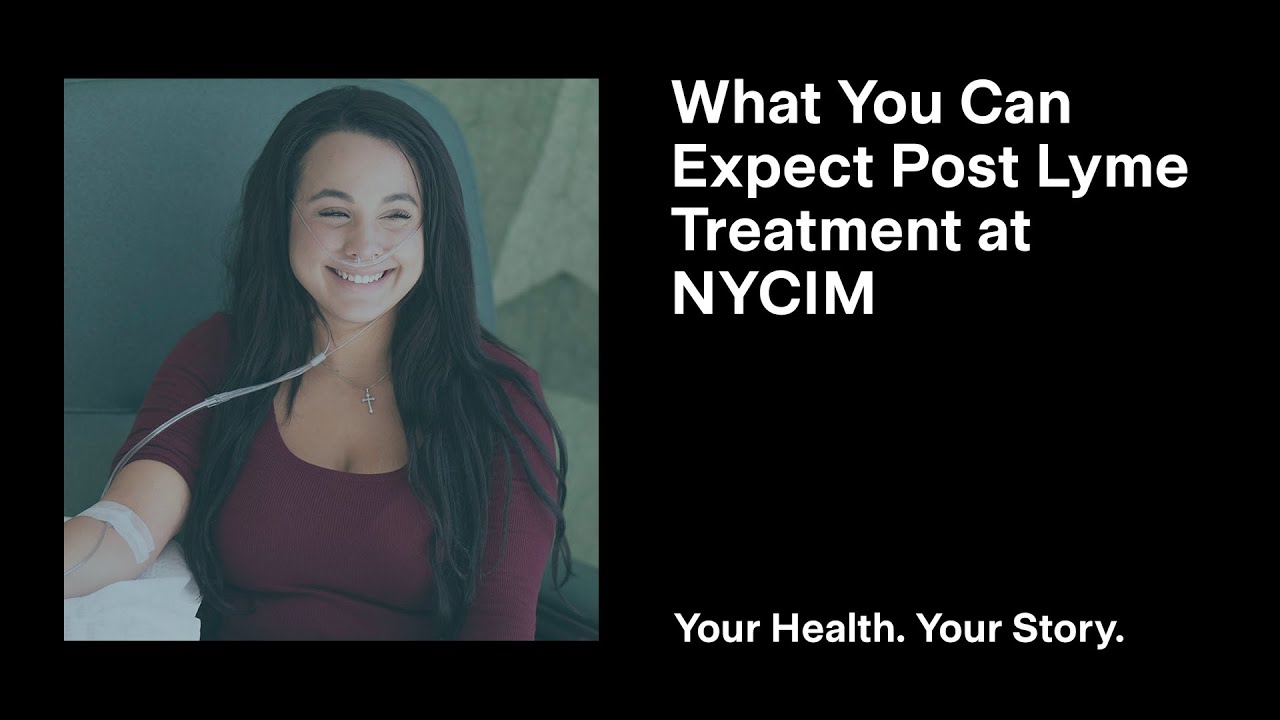 What You Can Expect Post Lyme Treatment at NYCIM - YouTube