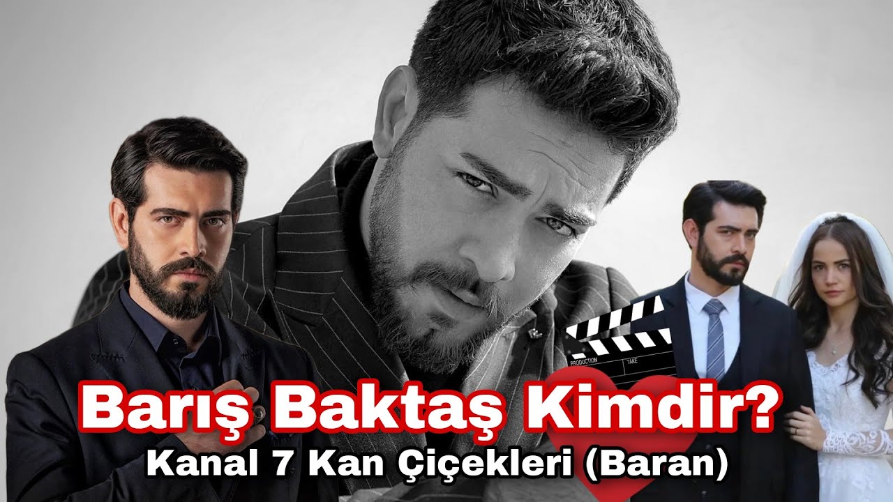 Barış Baktaş kimdir? Kanal 7 Kan Çiçekleri - Baran - YouTube