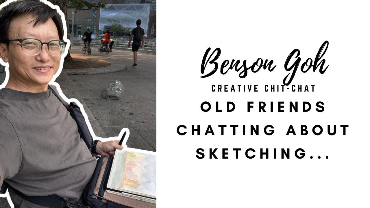Benson Goh | Old Friends Chatting about Sketching | Creative Chit-Chat ...