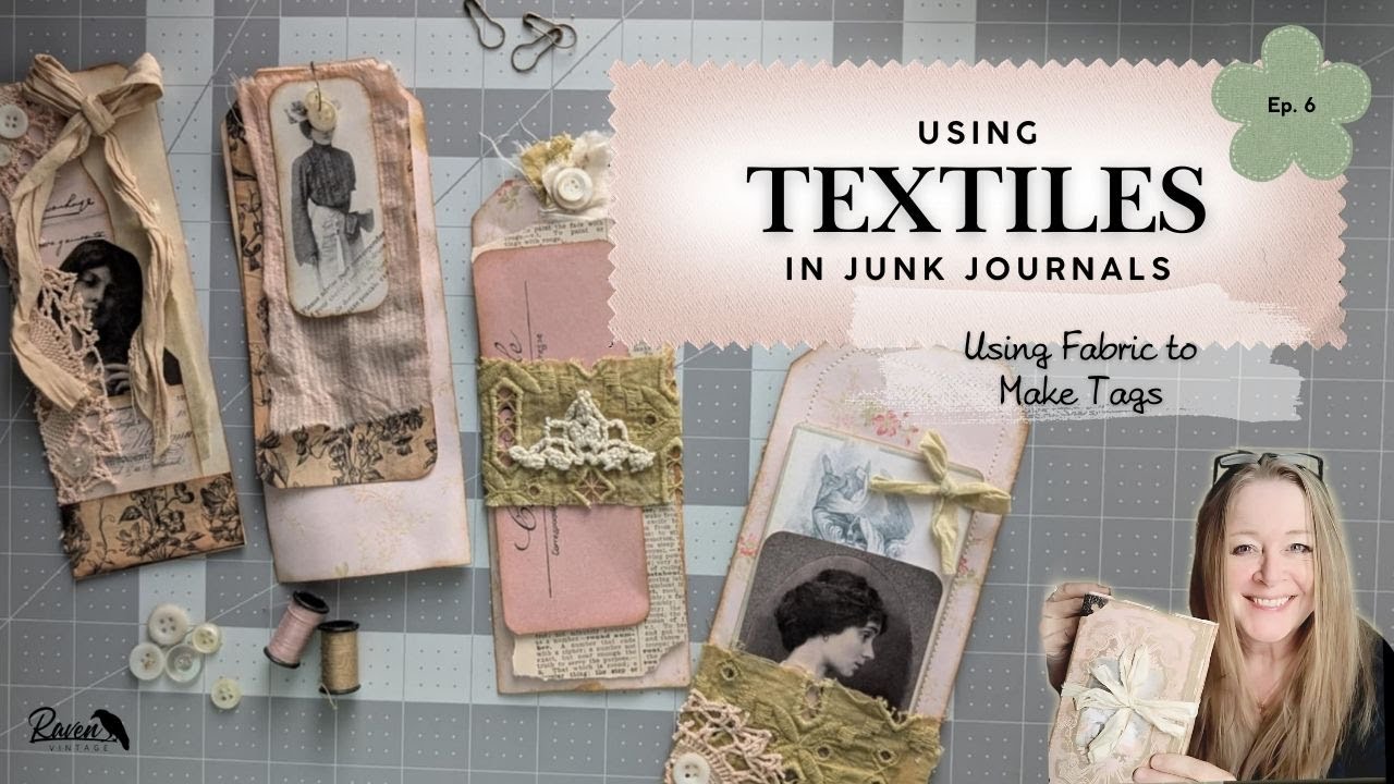 Using Textiles in Junk Journals - Ep. 6: Let's Make Tags using Fabric ...
