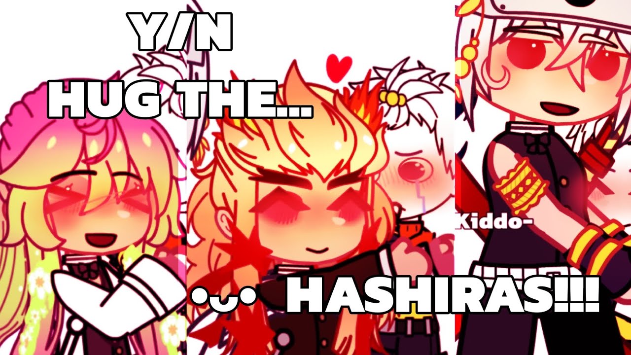 Y/N hugs the HASHIRAS!! |1/1| ⊱ ⊰ | - YouTube