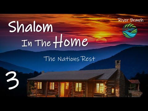 The Nations Rest - Shalom In The Home - Part Three - YouTube