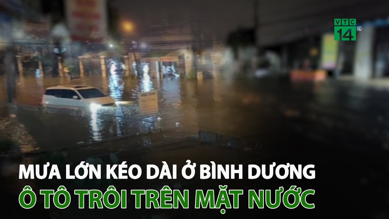 Mưa lớn kéo dài ở Bình Dương, ô tô trôi trên mặt nước | VTC14 - YouTube