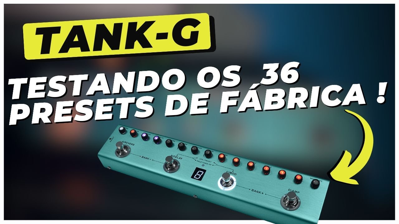 TANK-G | PASSANDO PELOS 36 PRESETS QUE VEM NELE...🔥 - YouTube