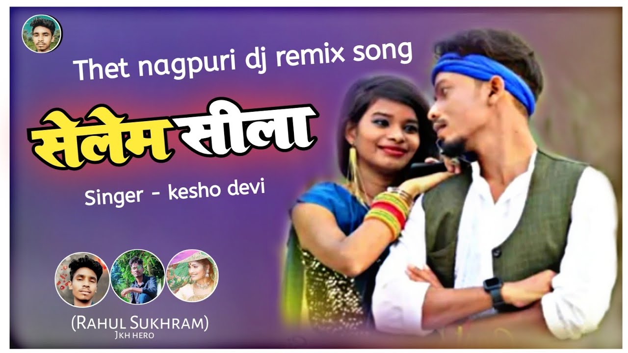 Selem sila//thet nagpuri dj remix song//ft - kesho devi - YouTube