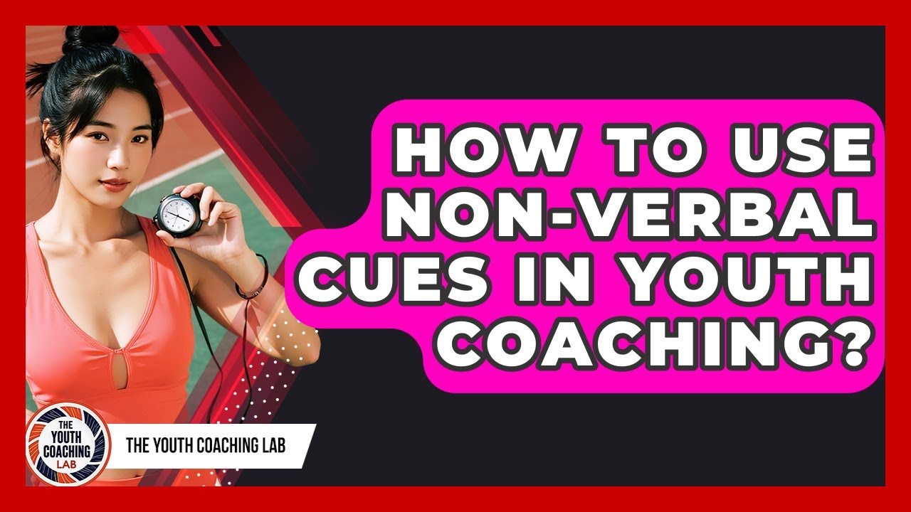 How To Use Non-Verbal Cues In Youth Coaching? - The Youth Coaching Lab ...