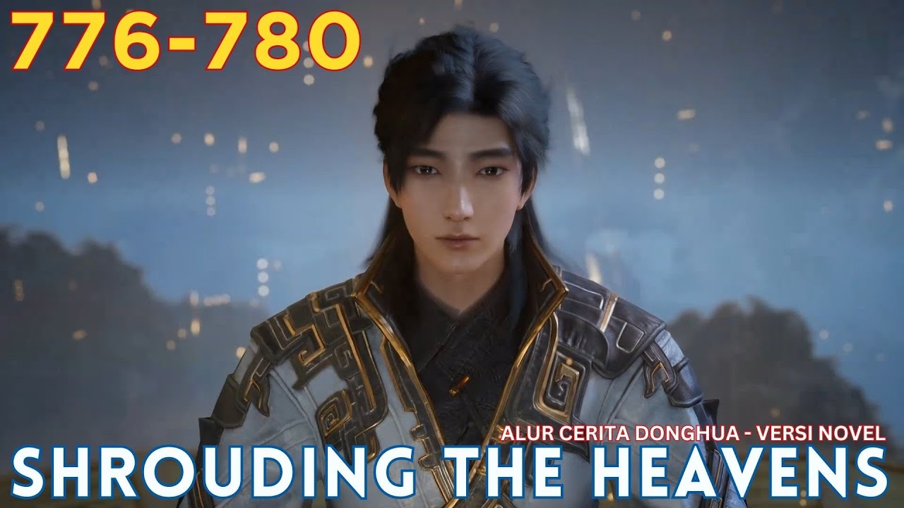💥Shrouding The Heavens 776 - 780 | Alur Cerita Donghua Zhe Tian 遮天 ...
