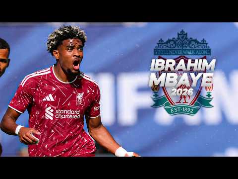 Ibrahim Mbaye -  Full Season Show - Welcome to Liverpool? - 2026ᴴᴰ