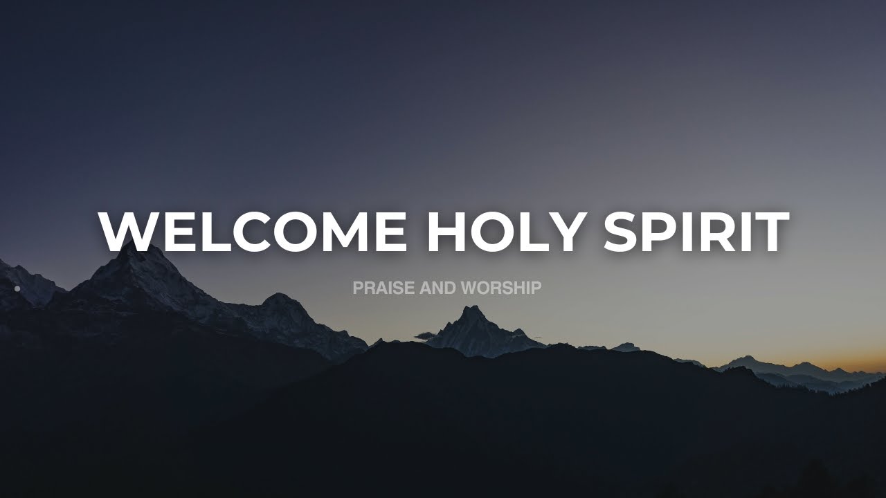 WELCOME HOLY SPIRIT // INSTRUMENTAL SOAKING WORSHIP // SOAKING WORSHIP ...