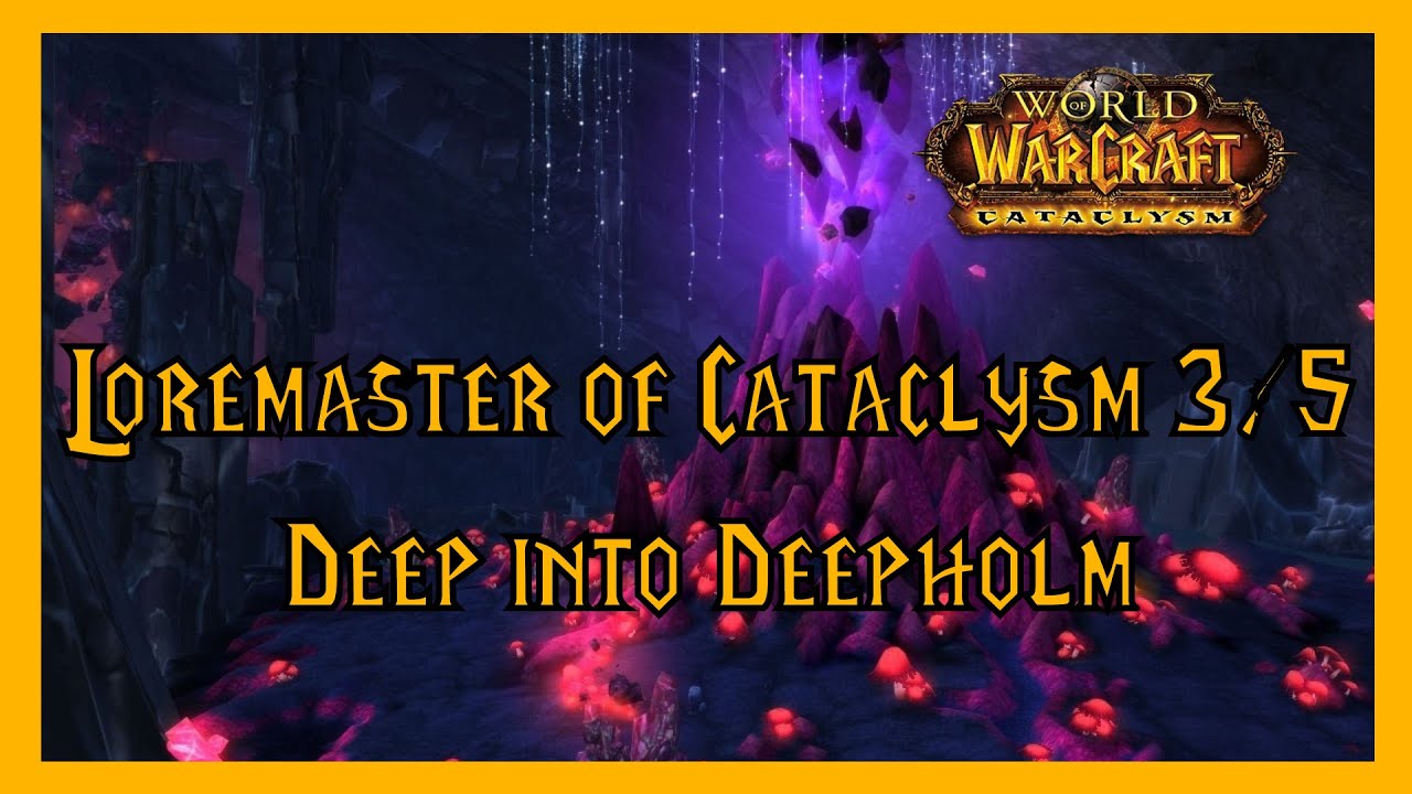World of Warcraft: Loremaster of Cataclysm Part 3/5 - Deep into ...