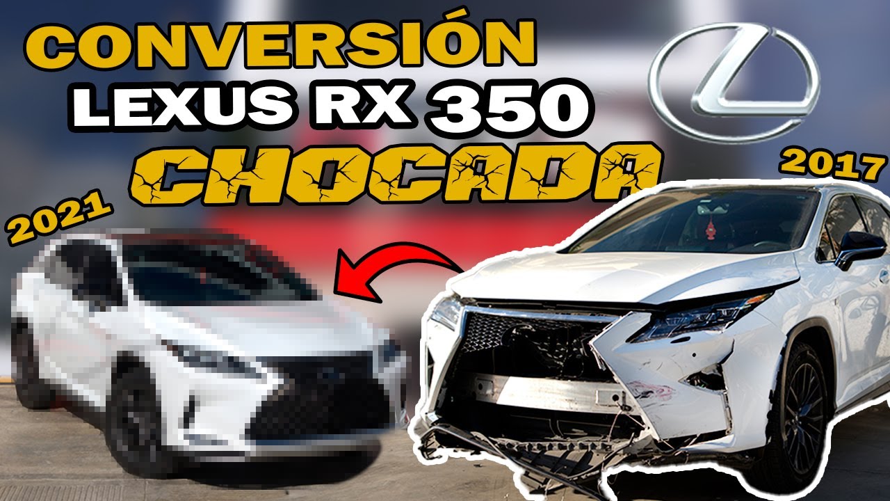 RESCATAMOS ESTA LEXUS RX 350 F-SPORT 2017 CHOCADA A 2021 - YouTube