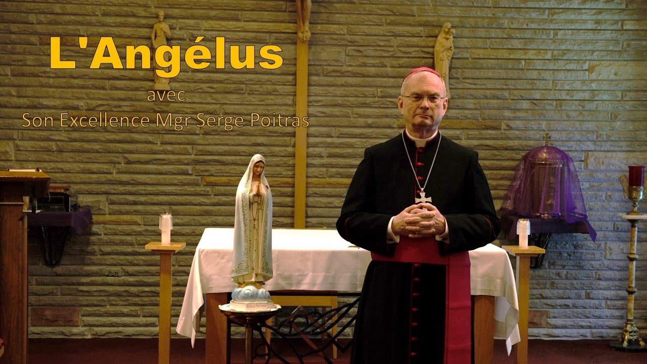 Son Excellence Mgr Serge Poitras récitant l'Angélus - YouTube