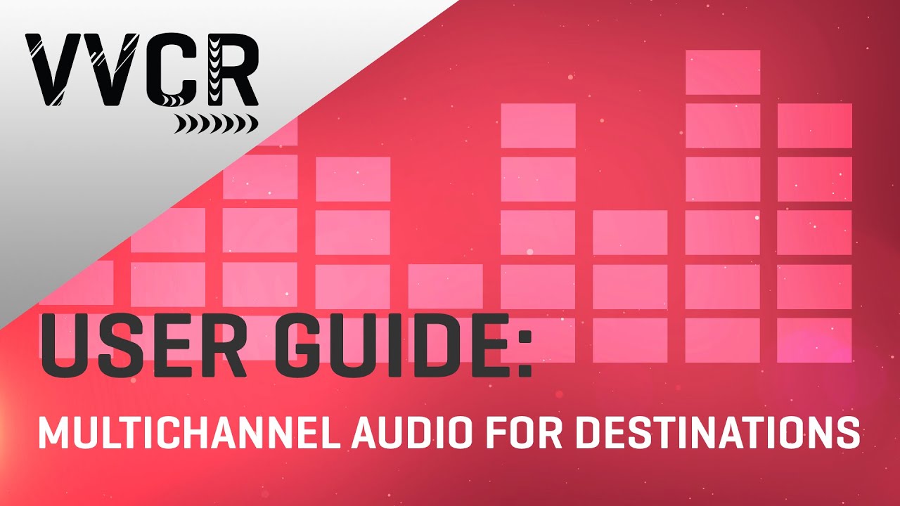VVCR User Guide: Multichannel Audio For Destinations - YouTube