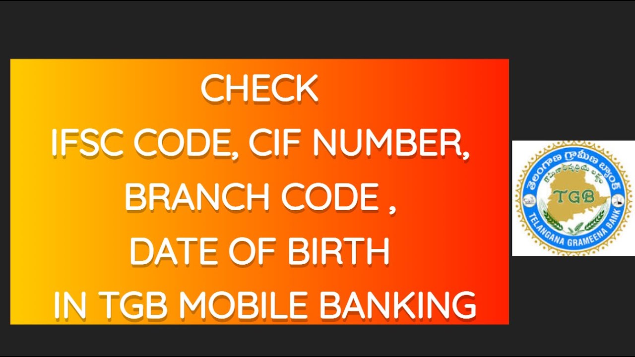 how to know ifsc code branch account cif and date of birth of your tgb ...