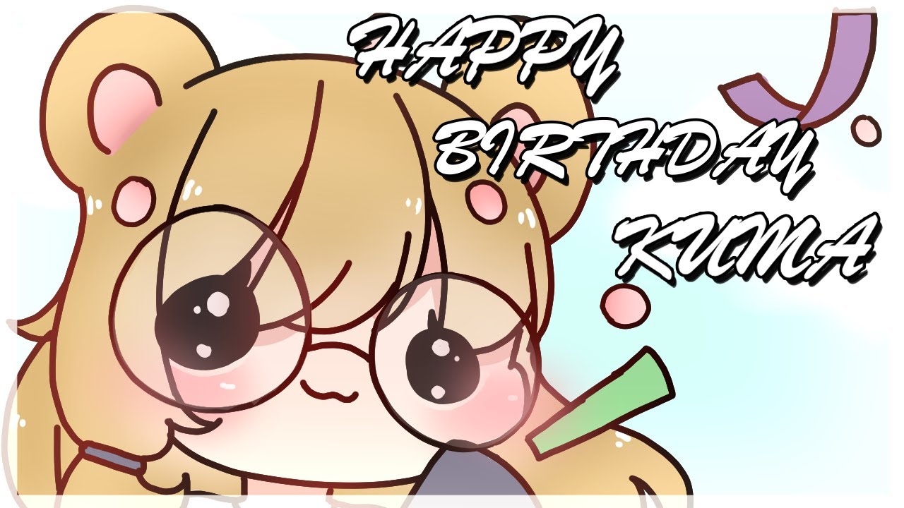 HAPPY BIRTHDAY KUMA - YouTube