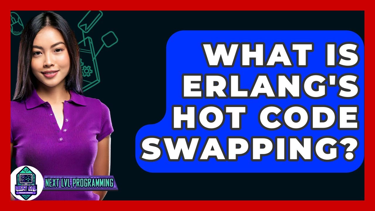 What Is Erlang's Hot Code Swapping? - Next LVL Programming - YouTube