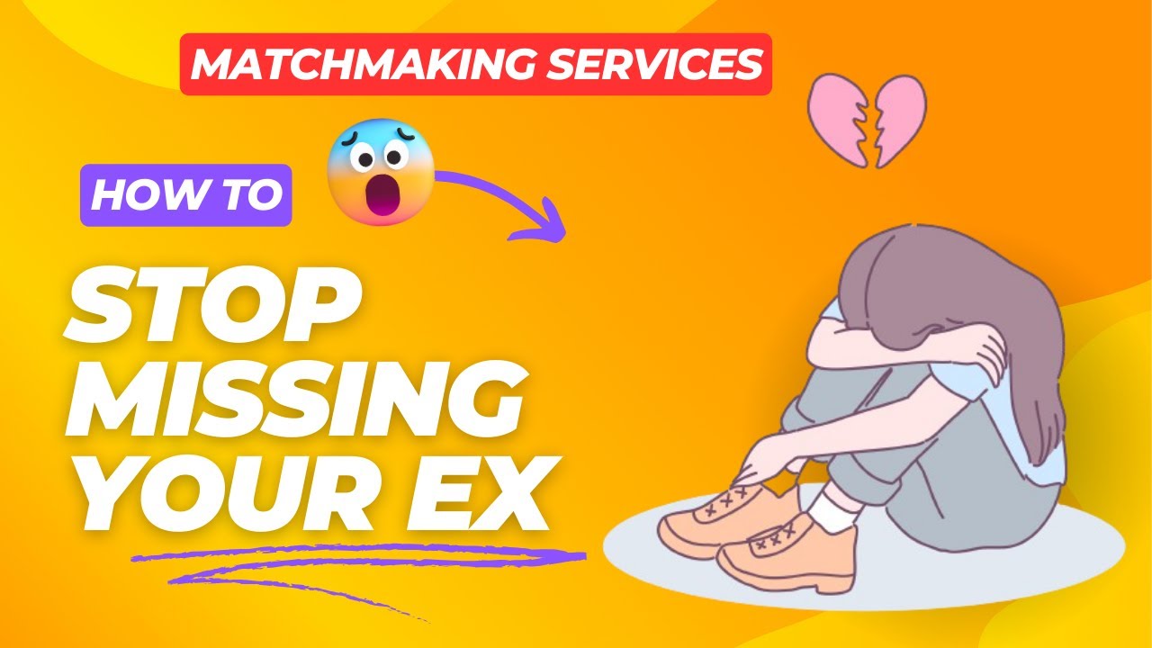 5 Proven Tips To Stop Missing Your Ex And Move On | MatchMakingServices ...