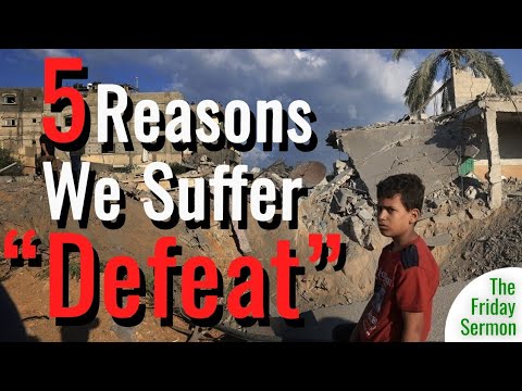 5 Reasons why Muslims suffer "Defeat" - YouTube