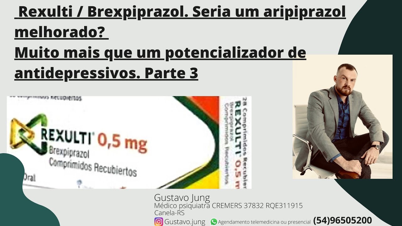 Rexulti / Brexpiprazol. Seria um aripiprazol melhorado? Potencializador ...