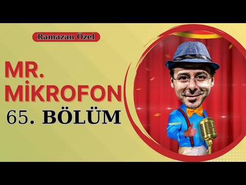 Mr. Mikrofon - 65. Bölüm (Ramazan'a Özel)