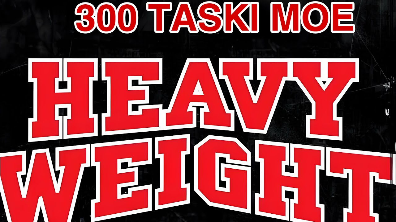 300 TASKI MOE - HEAVYWEIGHT - YouTube
