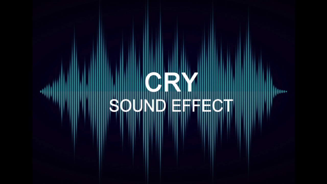 CRY - SOUND EFFECT - YouTube