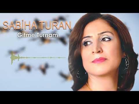Sabiha Turan - Gitme Turnam
