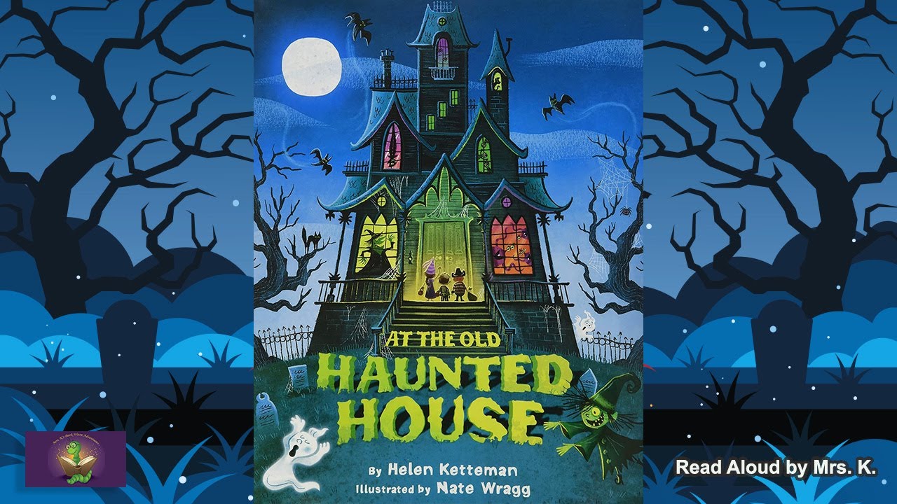 Kids Picture Book read aloud: AT THE OLD HAUNTED HOUSE | Halloween read ...