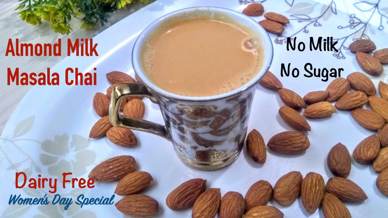 ALMOND MILK MASALA CHAI | Dairy Free, Sugar Free Drink | Women’s day ...