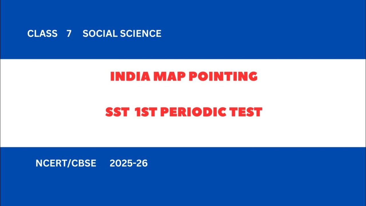 Class 7 Social Science PT -1 2025 II Important Map Pointing Explanation ...