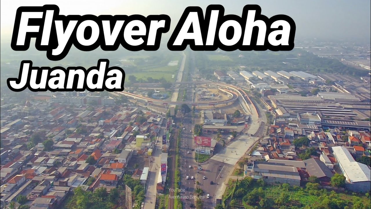 WISATA FLYOVER ALOHA JUANDA - YouTube