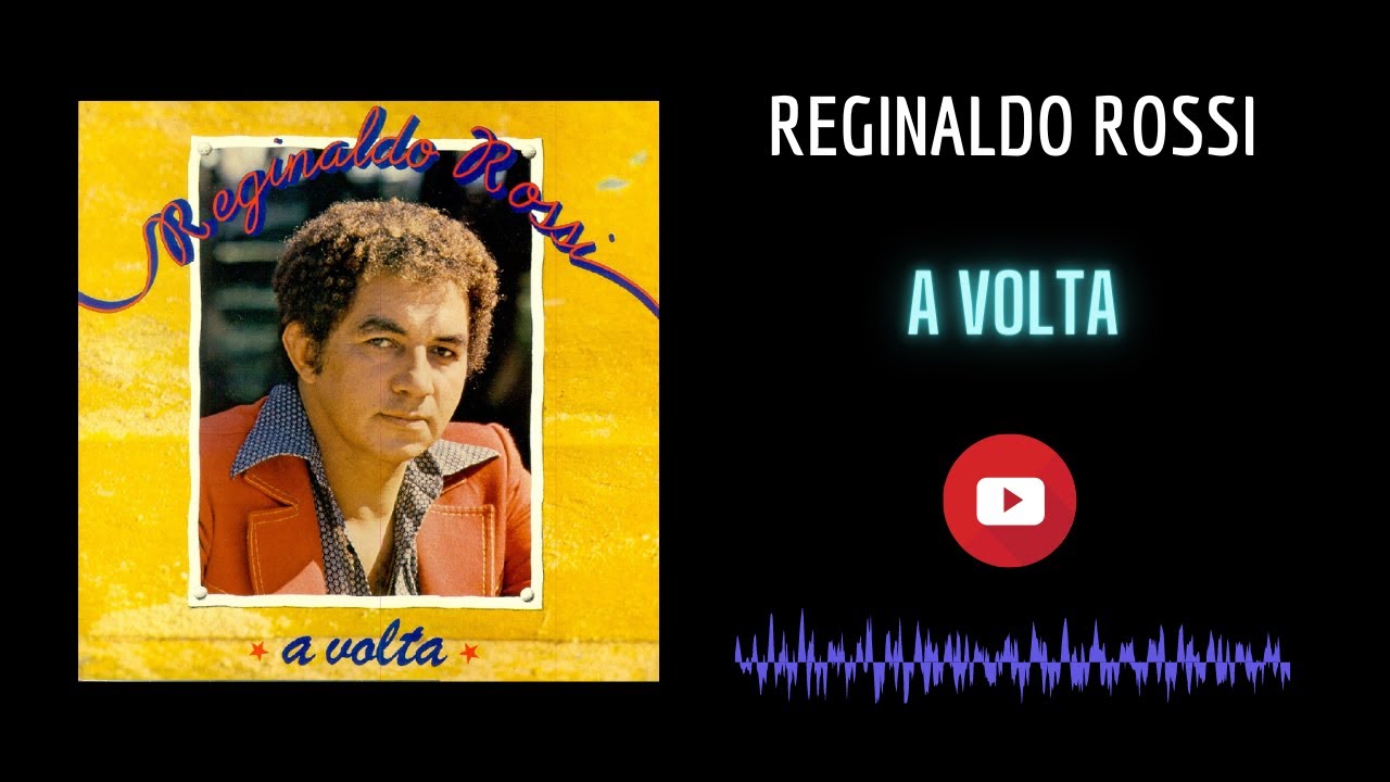 Reginaldo Rossi - A Volta - YouTube