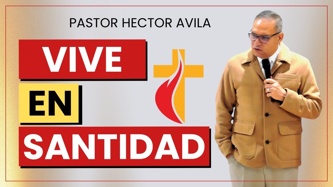 Pastor Héctor Ávila- VIVE EN SANTIDAD - YouTube