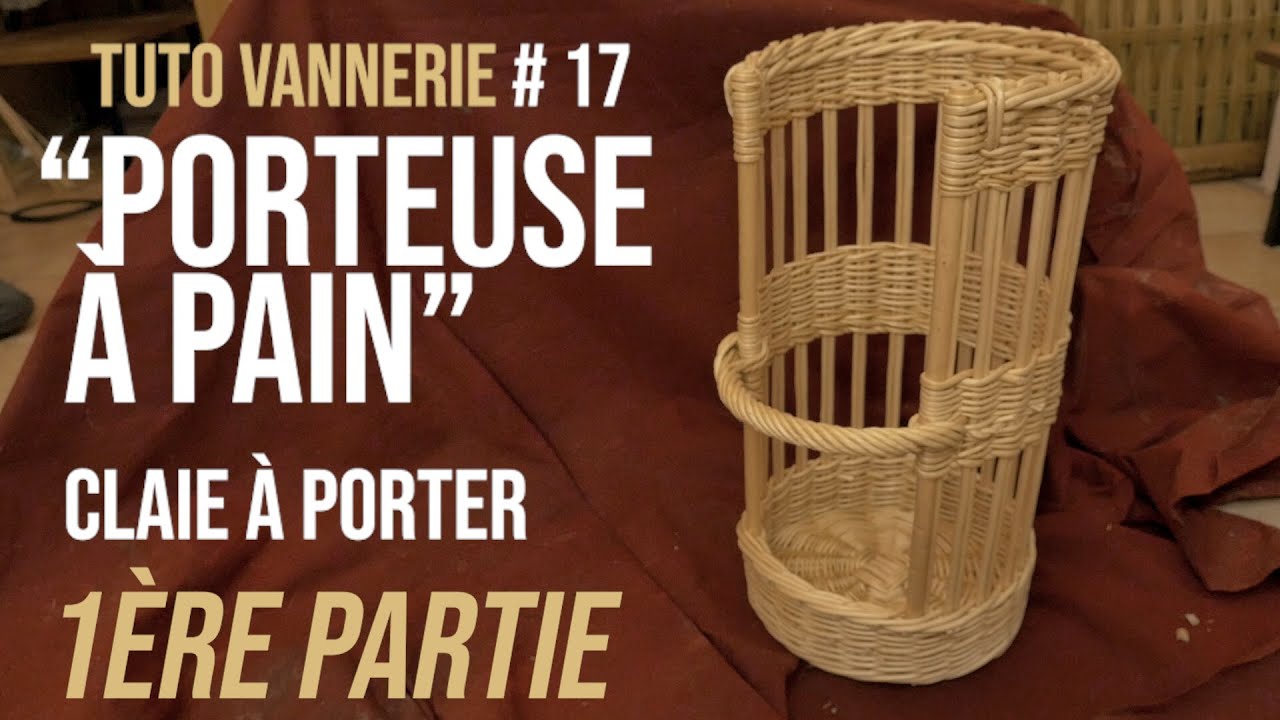 Tuto Vannerie# 17 "Porteuse à pain" Claie à porter. 1ère partie - YouTube