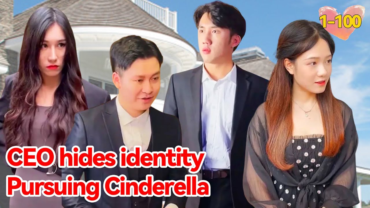 Billionaire CEO Hides His Identity And Pursues Cinderella #1-100 👦 ...