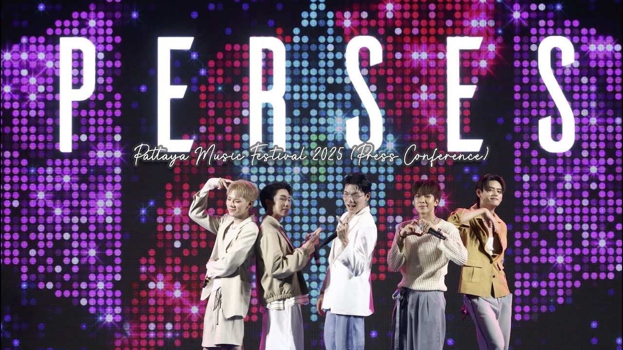 PERSES / PATTAYA MUSIC FESTIVAL 2025 (PRESS CON) | 11.02.2025 (4K) + TALK - YouTube