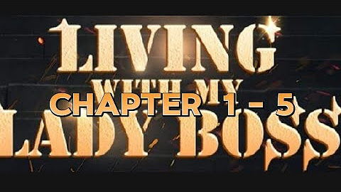 Chapter 1 to 700 - Living with my Lady Boss (Wilbur Penn) - YouTube