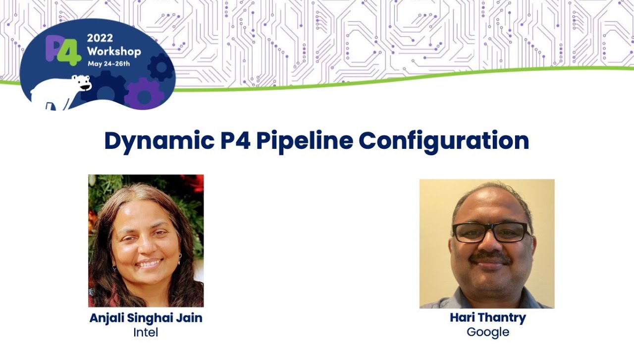 Dynamic P4 Pipeline Config Anjali Singhai Jain And Hari Thantry Youtube