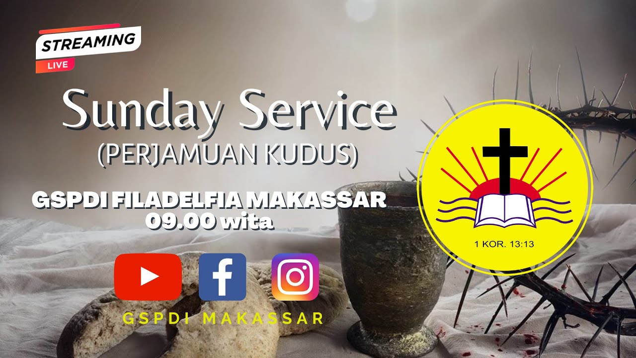 Ibadah Perjamuan Kudus Gspdi Filadelfia Makassar 7 Mei 2023 Youtube
