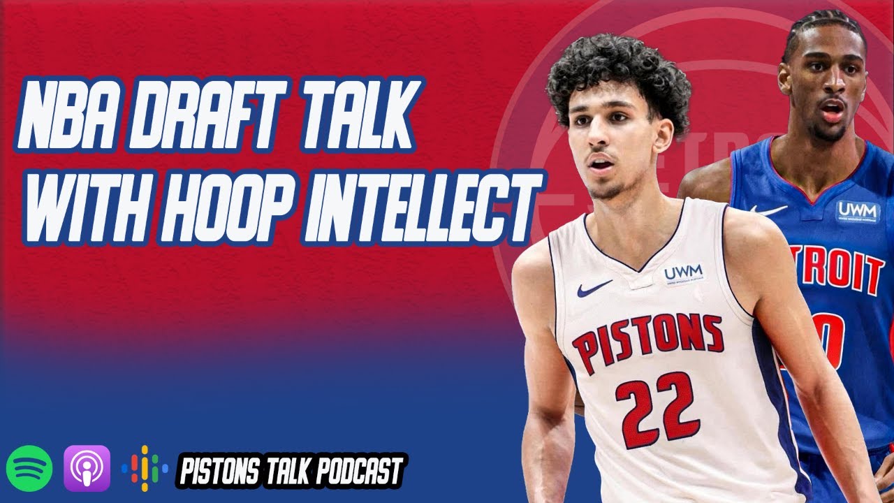 Detroit Pistons NBA Draft Talk With Hoop Intellect | Pistons Talk ...