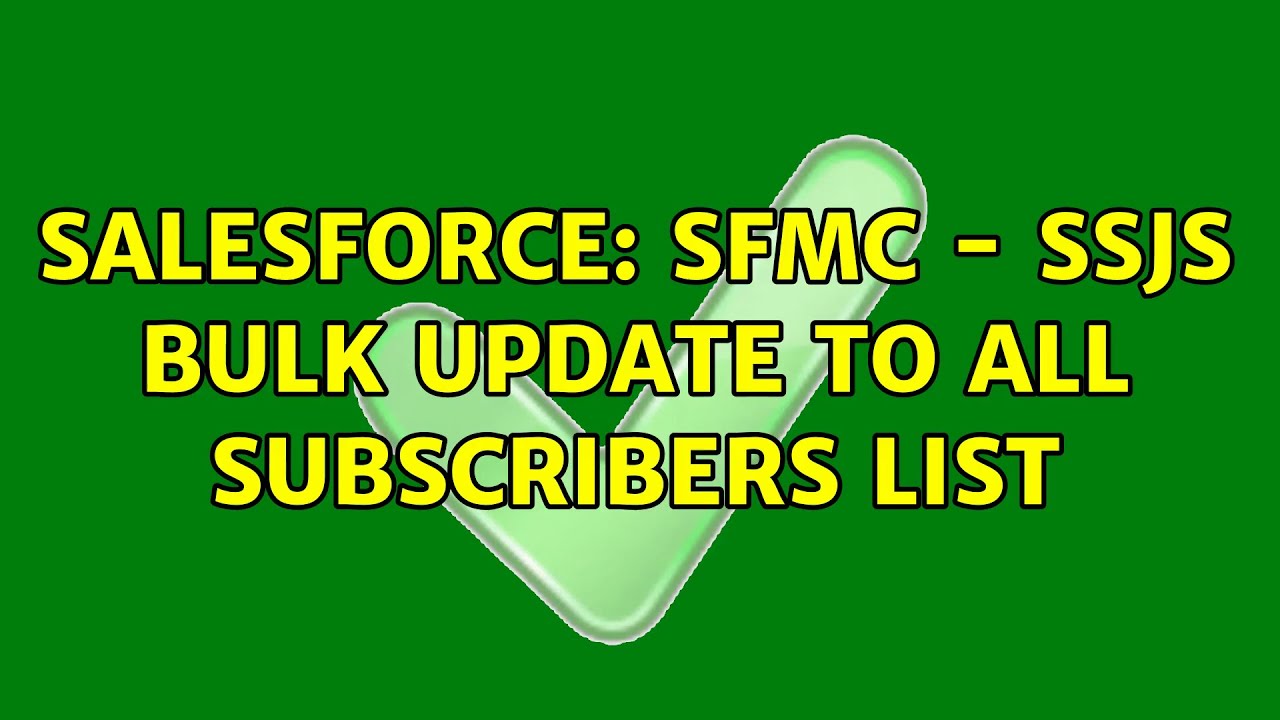 Salesforce Sfmc Ssjs Bulk Update To All Subscribers List Youtube
