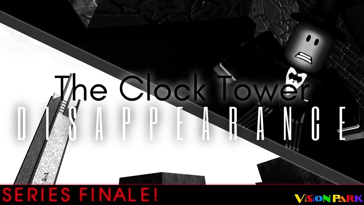 The Clock Tower Disappearance | A Roblox SERIES FINALE | Vision Park ...