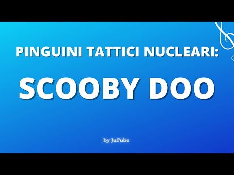 PINGUINI TATTICI NUCLEARI, SCOOBY DOO, KARAOKE, HQ